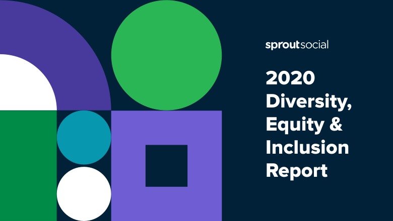 Sprout Social’s 2020 Diversity, Equity and Inclusion Report | Sprout Social